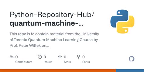 GitHub Python Repository Hub Quantum Machine Learning Course This Repo Is To Contain Material