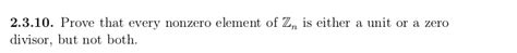 solved 2 3 10 prove that every nonzero element of zn is either a unit