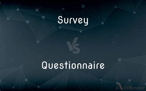 Survey Vs Questionnaire Whats The Difference