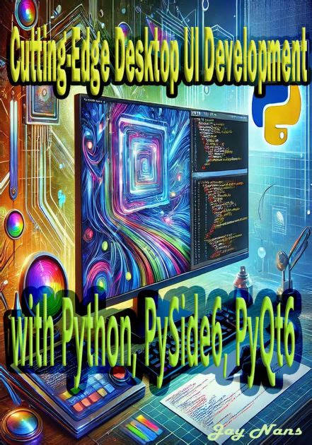 cutting edge desktop ui development with python pyside6 pyqt6 by jay