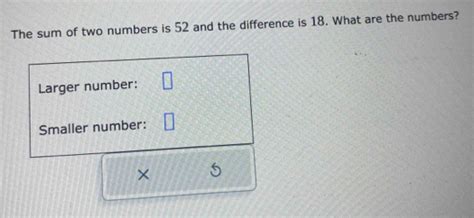 solved the sum of two numbers is 52 and the difference is 18 what are