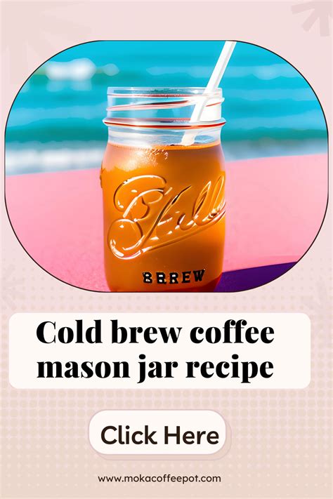 Cold Brew Coffee Mason Jar Recipe: How to Make Cold Brew in a Mason Jar