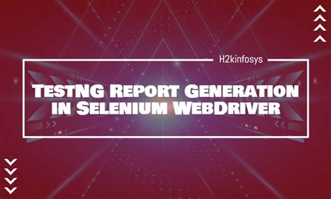 Testng Report Generation In Selenium Webdriver H2k Infosys Blog