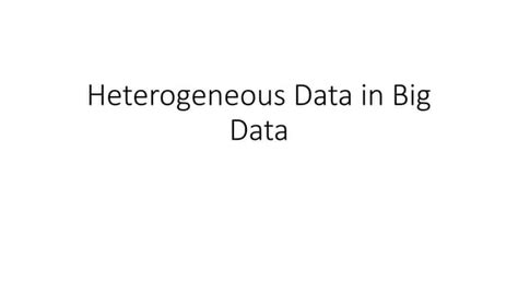 Hetrogeneous Data Handling In Big Data Analysis Pptx