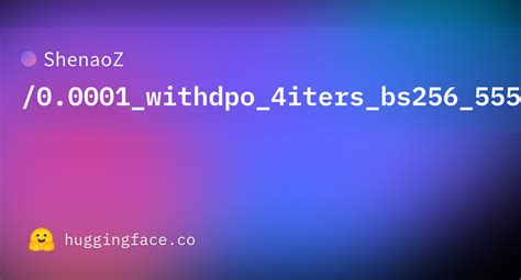 ShenaoZ 0 0001 Withdpo 4iters Bs256 5551lr Dataset Datasets At Hugging Face