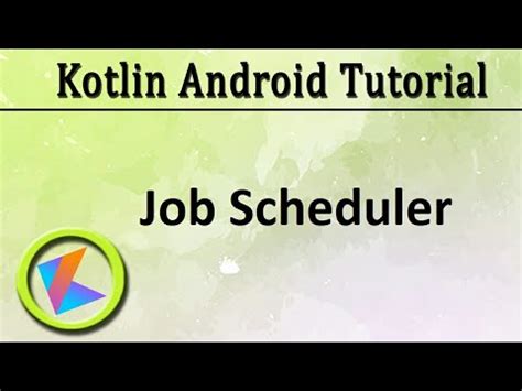 Kotlin Android Tutorial Job Scheduler YouTube
