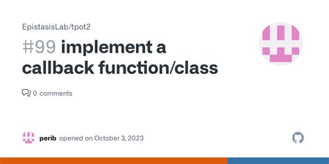 Implement A Callback Functionclass · Issue 99 · Epistasislabtpot2 · Github
