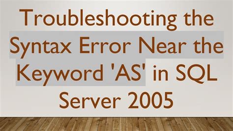 Troubleshooting The Syntax Error Near The Keyword As In Sql Server