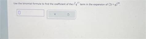 Use The Binomial Formula To Find The Coefficient Of Chegg