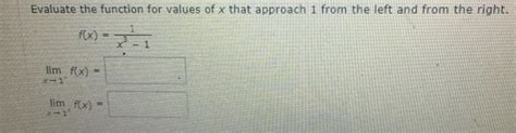 Solved Evaluate The Function For Values Of X That Approach 1
