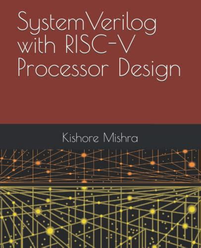 Systemverilog With Risc V Processor Design Mishra Kishore K