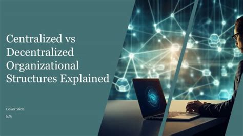 Centralized Vs Decentralized Organizational Structures Explained Ppt