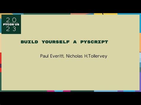 Pycon Us Talk Build Yourself A Pyscript From Pycon Us Class Central