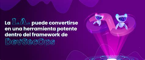 La Ia Una Herramienta Dentro Del Framework De Devsecops