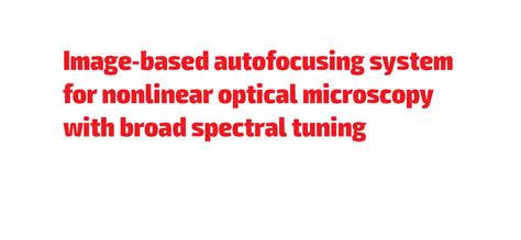 Image Based Autofocusing System For Nonlinear Optical Microscopy With Broad Spectral Tuning