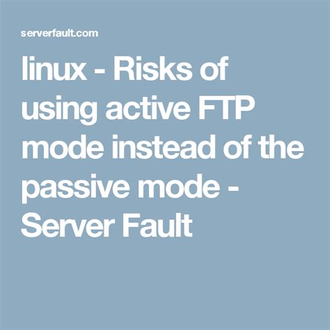 Linux Risks Of Using Active Ftp Mode Instead Of The Passive Mode
