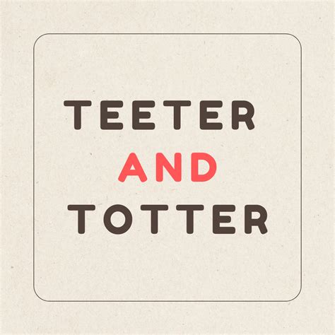 Teeter And Totter Meaning Pronunciation And Fun Facts
