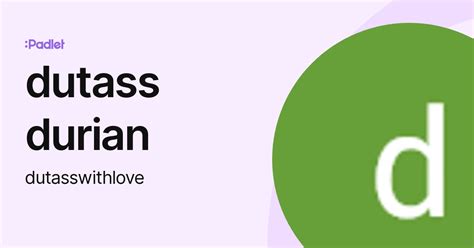 Dutass Durian Dutasswithlove Profile Padlet
