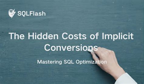 how implicit conversions can kill database performance sqlflash
