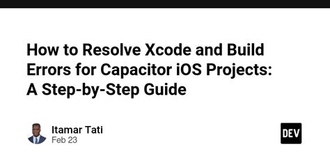How To Resolve Xcode And Build Errors For Capacitor Ios Projects A