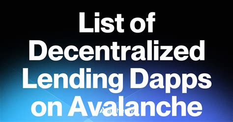 List Of 3 Decentralized Lending Dapps On Avalanche 2025