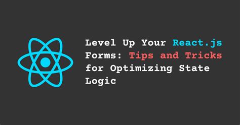 Level Up Your React Js Forms Tips And Tricks For Optimizing State Logic