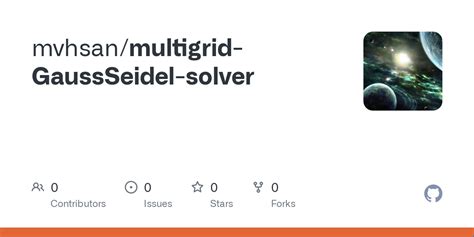 Github Mvhsanmultigrid Gaussseidel Solver