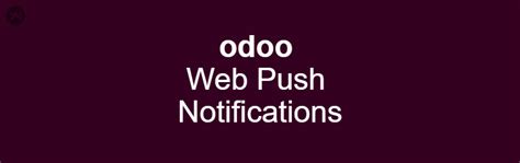 Odoo Web Push Notifications Web Push Notifications