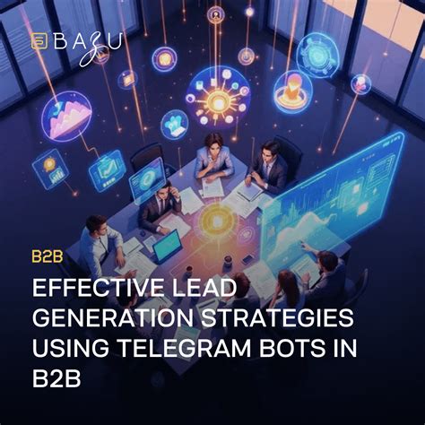 Effective Lead Generation Strategies Using Telegram Bots In B2b Bazu