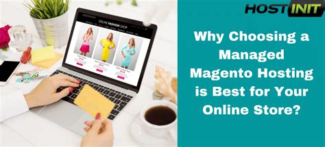 why choosing a managed magento hosting is best for your online store
