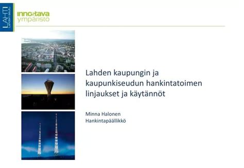 Ppt Lahden Kaupungin Ja Kaupunkiseudun Hankintatoimen Linjaukset Ja Käytännöt Minna Halonen