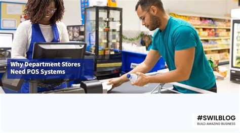 pos system for department store top reasons you need them