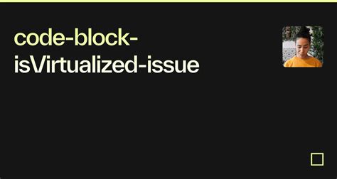 Code Block Isvirtualized Issue Codesandbox