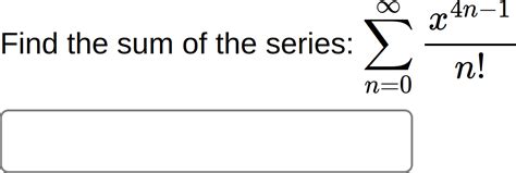 Solved Find The Sum Of The Series ∑n0∞nx4n−1