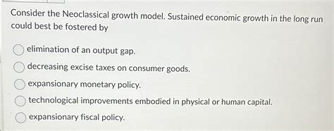 Solved Consider The Neoclassical Growth Model Sustained