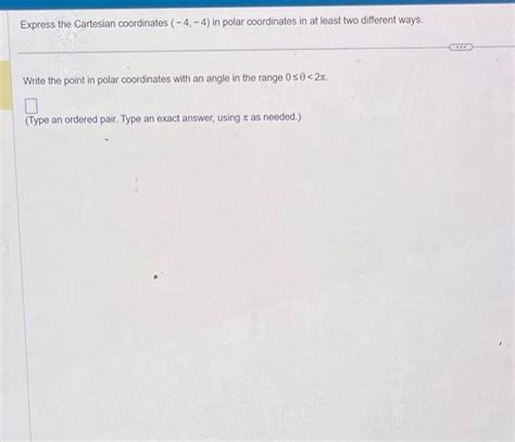 solved express the cartesian coordinates −4 −4 in polar