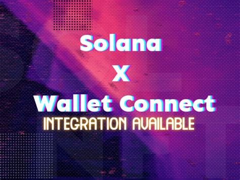 Wallet Connect Integration On Solana Dapp And Wallets Upwork