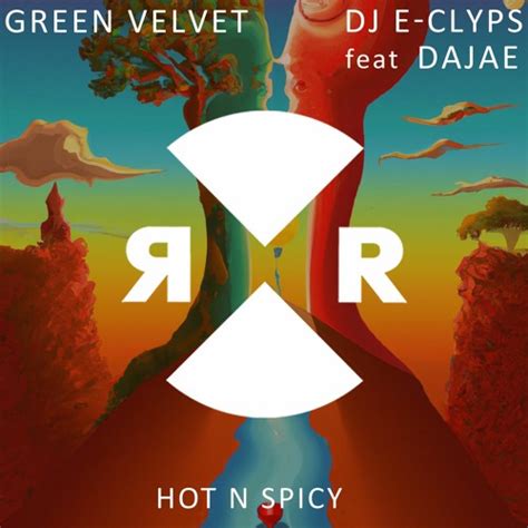 Stream Green Velvet Dj E Clyps Dajae Hot N Spicy By Green Velvet
