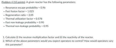 Solved Problem 4 10 Points A Given Reactor Has The Chegg Com