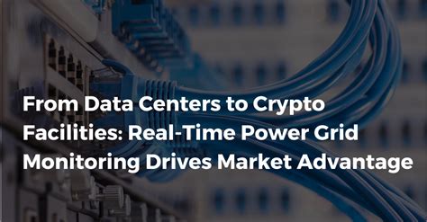 From Data Centers To Crypto Facilities Real Time Power Grid Monitoring