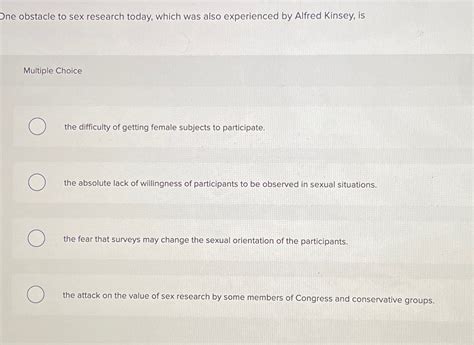 Solved One Obstacle To Sex Research Today Which Was Also