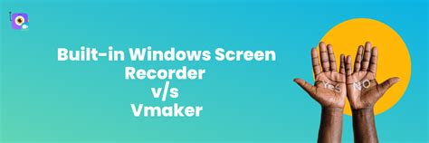 Built In Windows Screen Recorder Vs Vmaker Make The Right Choice