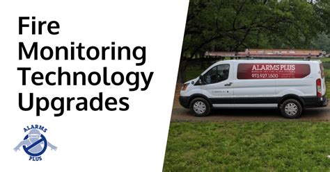 Fire Monitoring Technology Upgrades Alarms Plus Security Services Llc