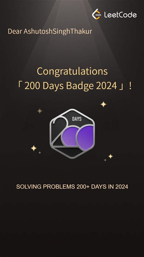I Am Delighted To Announce That I Have Received The 200 Days Badge 2024 On Leetcode