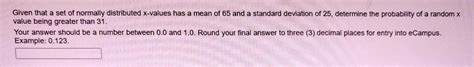 Solved Given That A Set Of Normally Distributed X Values Has