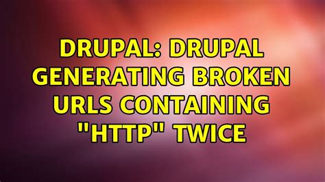 Drupal Drupal Generating Broken Urls Containing Twice Youtube