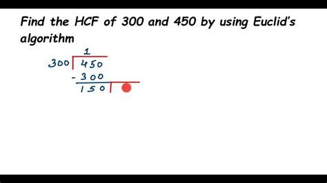 Find The Hcf Of 300 And 450 By Using Euclids Algorithmplaying With Numbers Maths Youtube