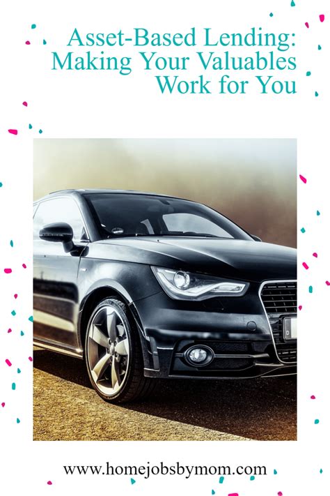 Asset Based Lending Making Your Valuables Work For You