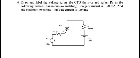 4 Draw And Label The Voltage Across The Gto Thyristor And Across R In