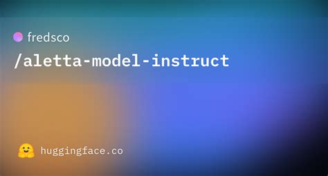 Fredsco Aletta Model Instruct Hugging Face